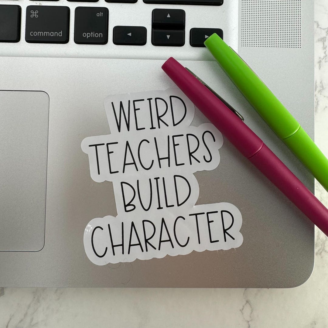 Teacher Stickers, Weird Teachers Build Character, Funny Gifts for ...
