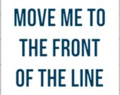 Move Me to the Front of the Line Please - Etsy