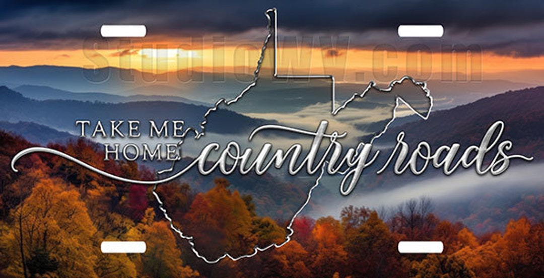 Take Me Home Country Roads WV West Virginia Custom License Plate Custom ...