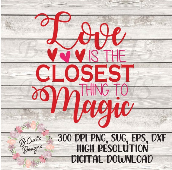 Love is the Closest Thing to Magic SVG Valentine Shirt SVG | Etsy