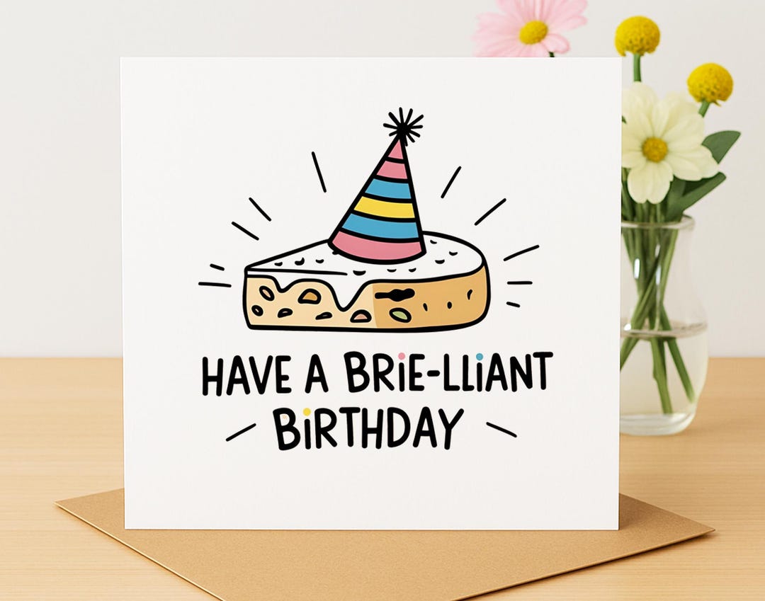 Have a Brie-lliant Birthday Card - Cheese Birthday Card - Funny ...