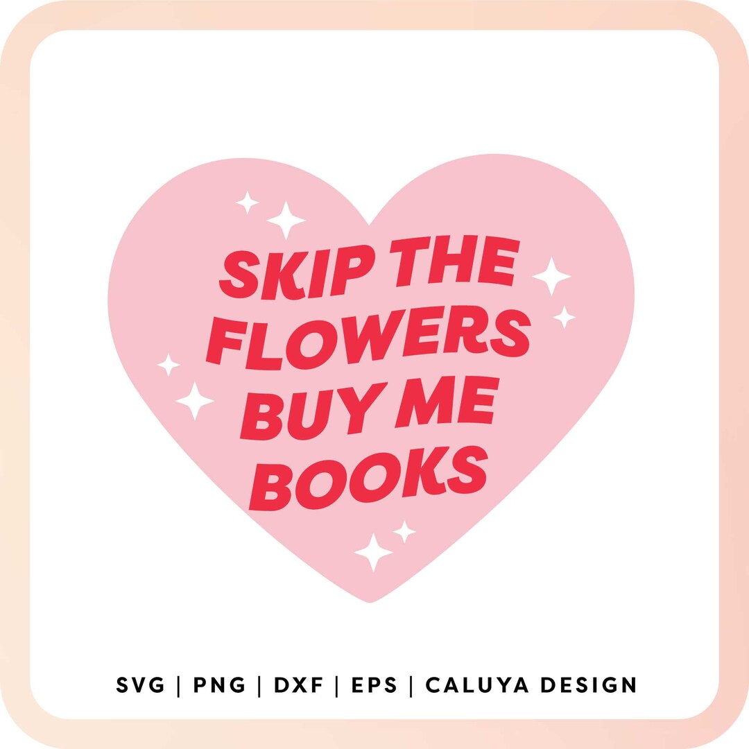 Book Lover SVG | Bookish Era SVG | Skip the Flowers Buy Me Flowers SVG ...