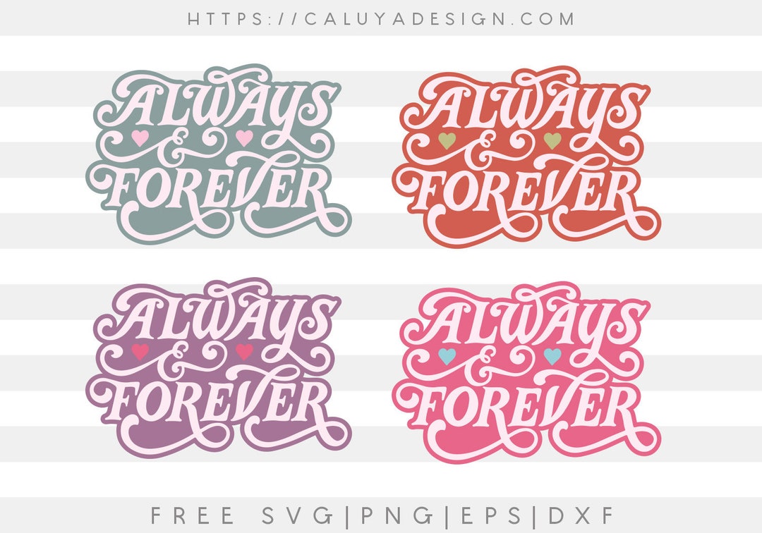 FREE SVG & PNG Link | Always and Forever Cut Files, Svg, Png, Dxf, Eps ...