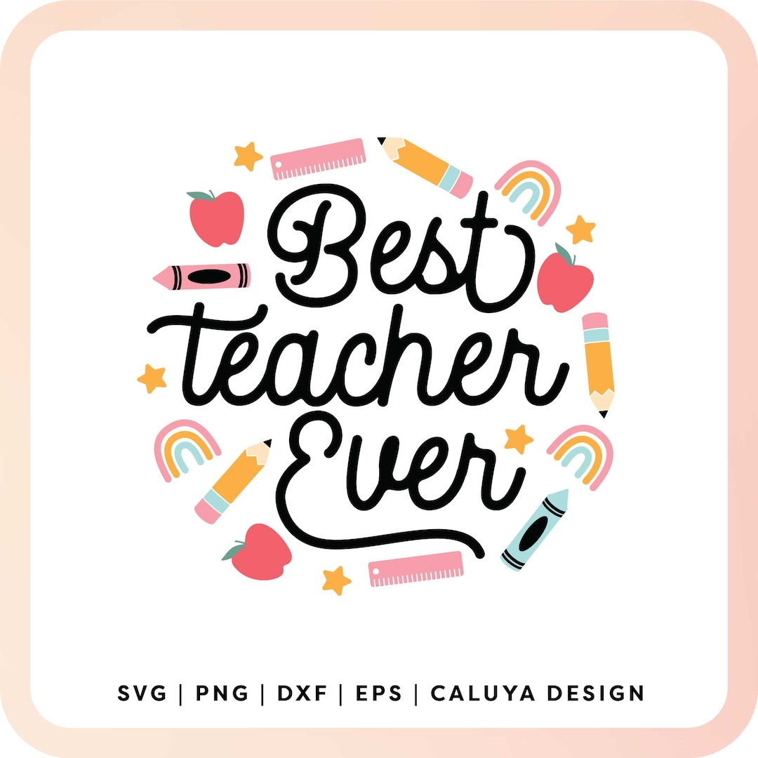 Best Teacher Ever SVG | Teacher Appreciation SVG | Teacher Shirt SVG ...