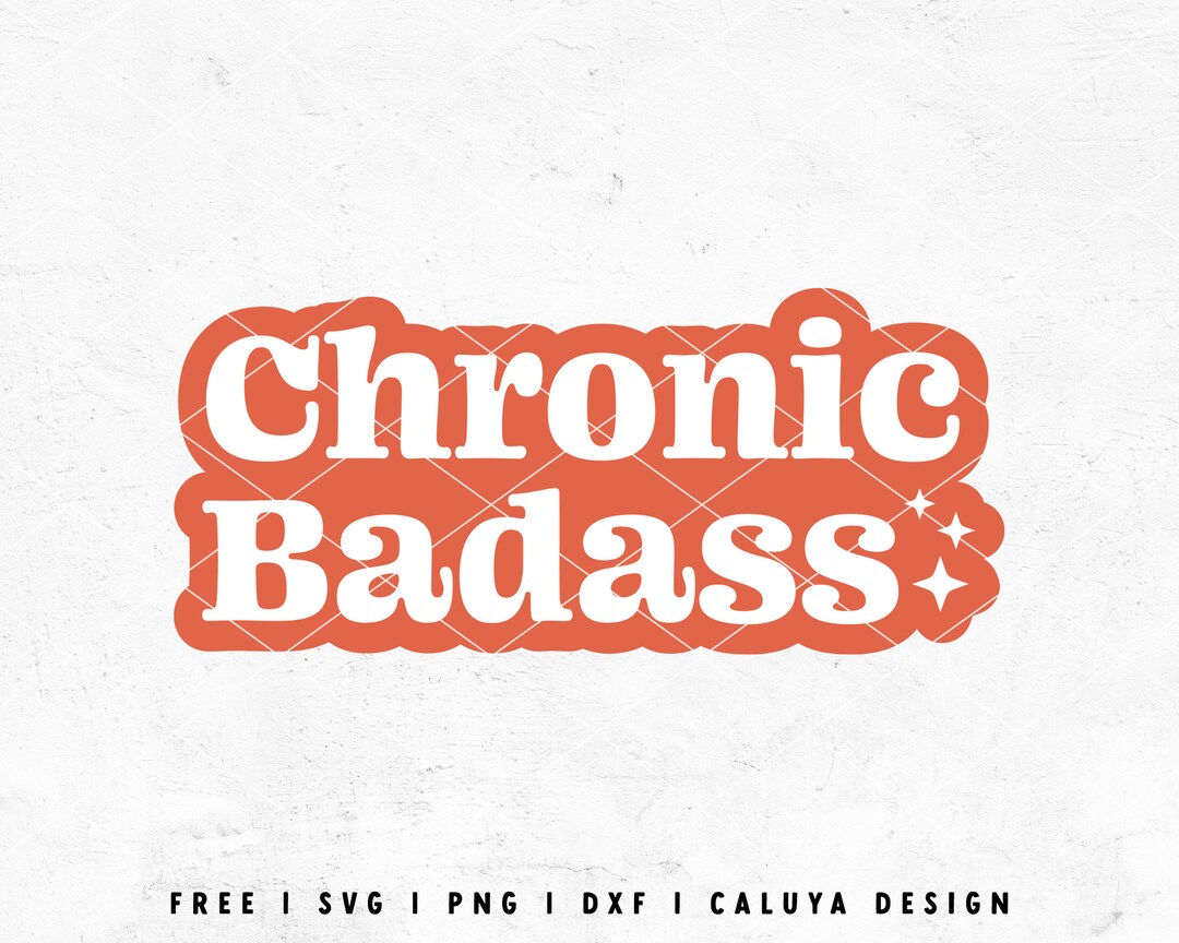 Chronic Badass SVG Cussing SVG Sassy SVG Bossy Svg Girl Power Svg ...
