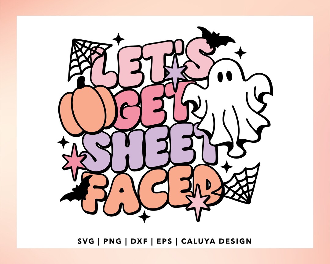 Lets Get Sheet Faced SVG | Cute Ghost SVG | Halloween Ghost SVG | Retro ...