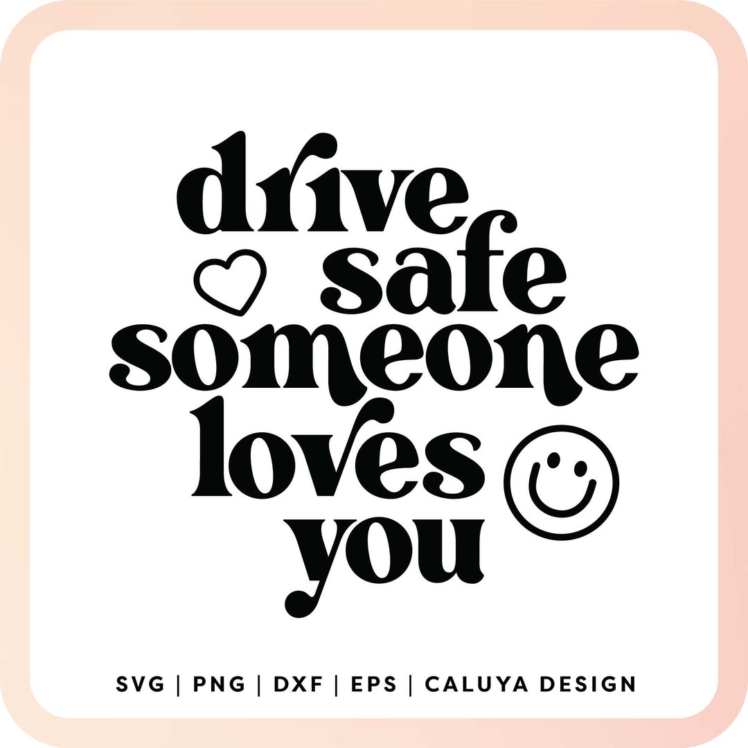 Drive Safe Someone Loves You SVG | Bumper Sticker SVG, Girl Driving SVG ...
