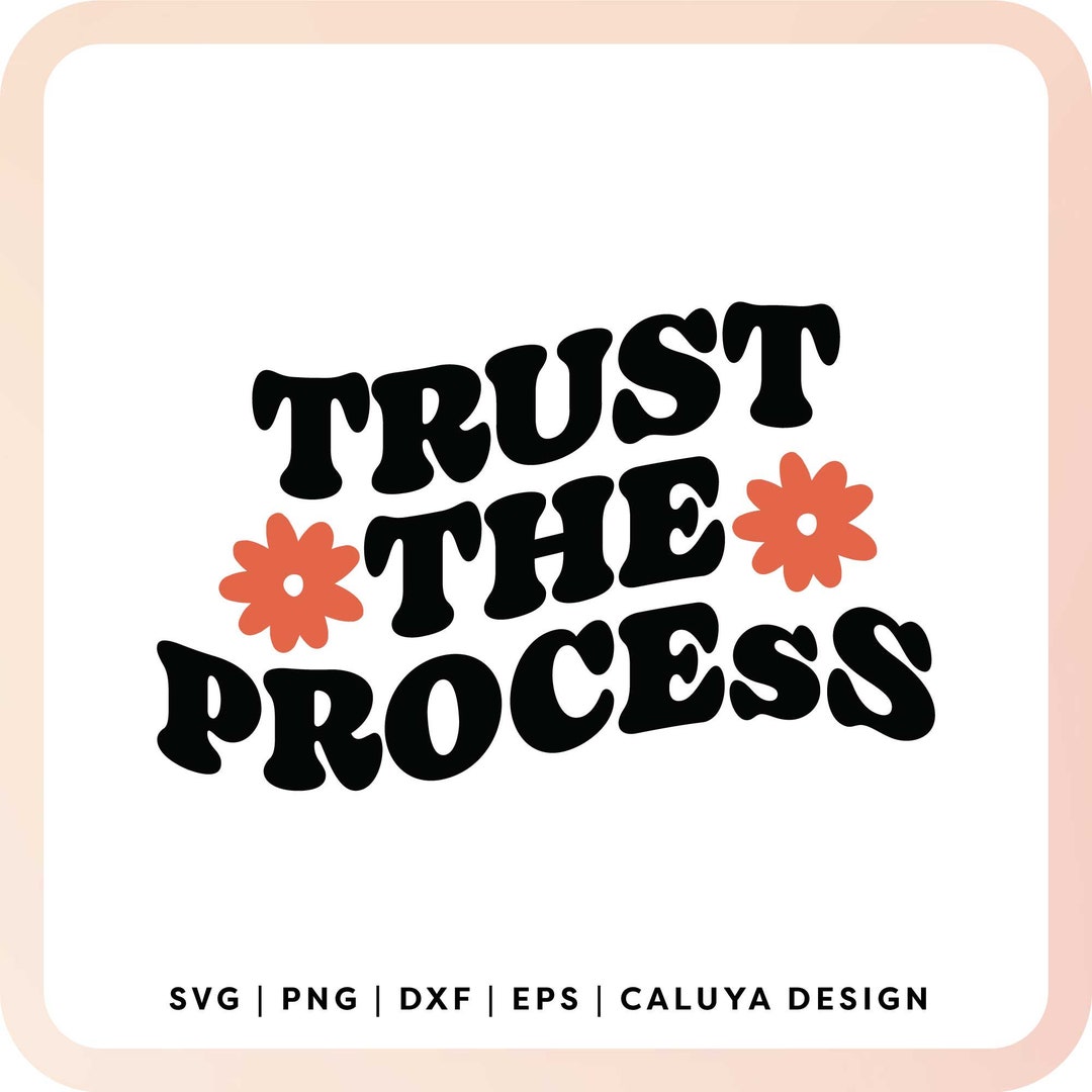 Aesthetic SVG Inspirational SVG Trust the Process SVG Aesthetic ...