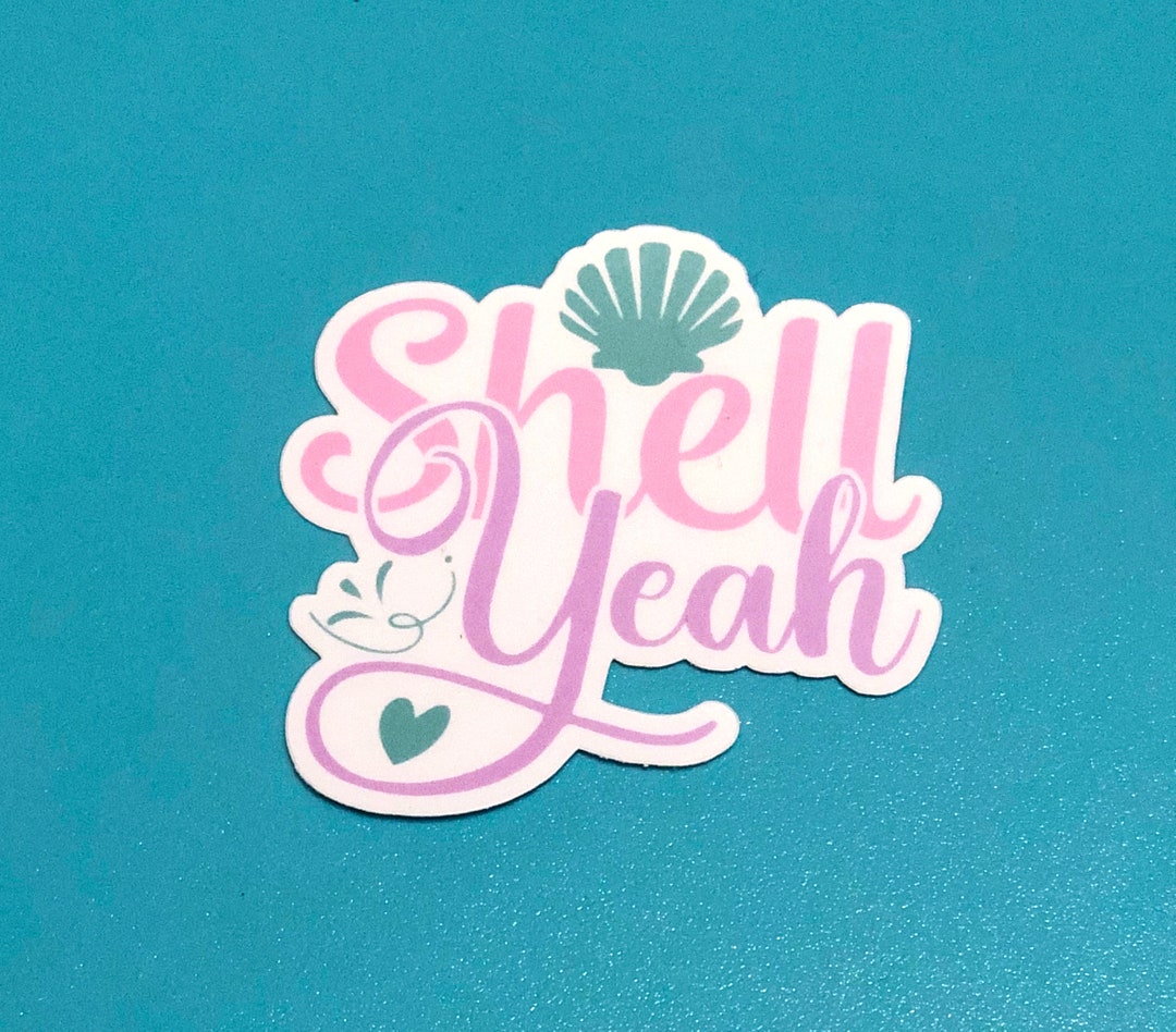 Shell Yeah Sticker, Shell Sticker, Stickers for Women, Stickers for ...