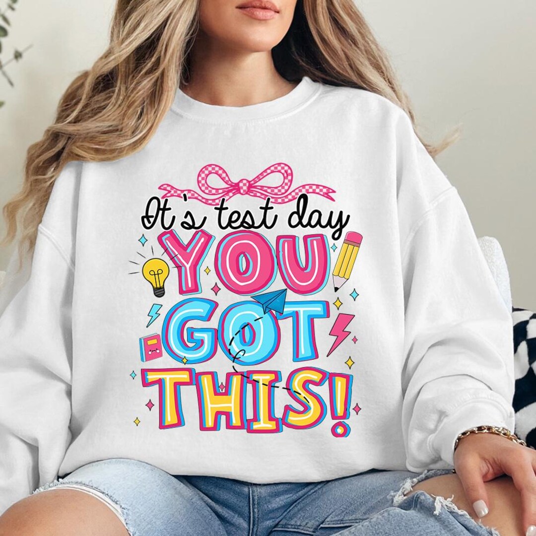 You Got This Png, It's Test Day Png, Teacher Test Day Shirt, Rock the ...