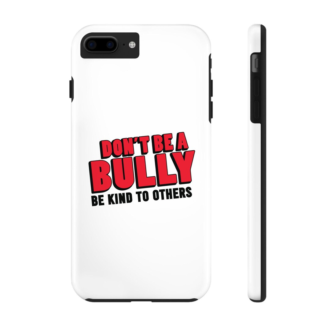 Dont Be A Bully, Be Kind to Others Phone Case - Etsy
