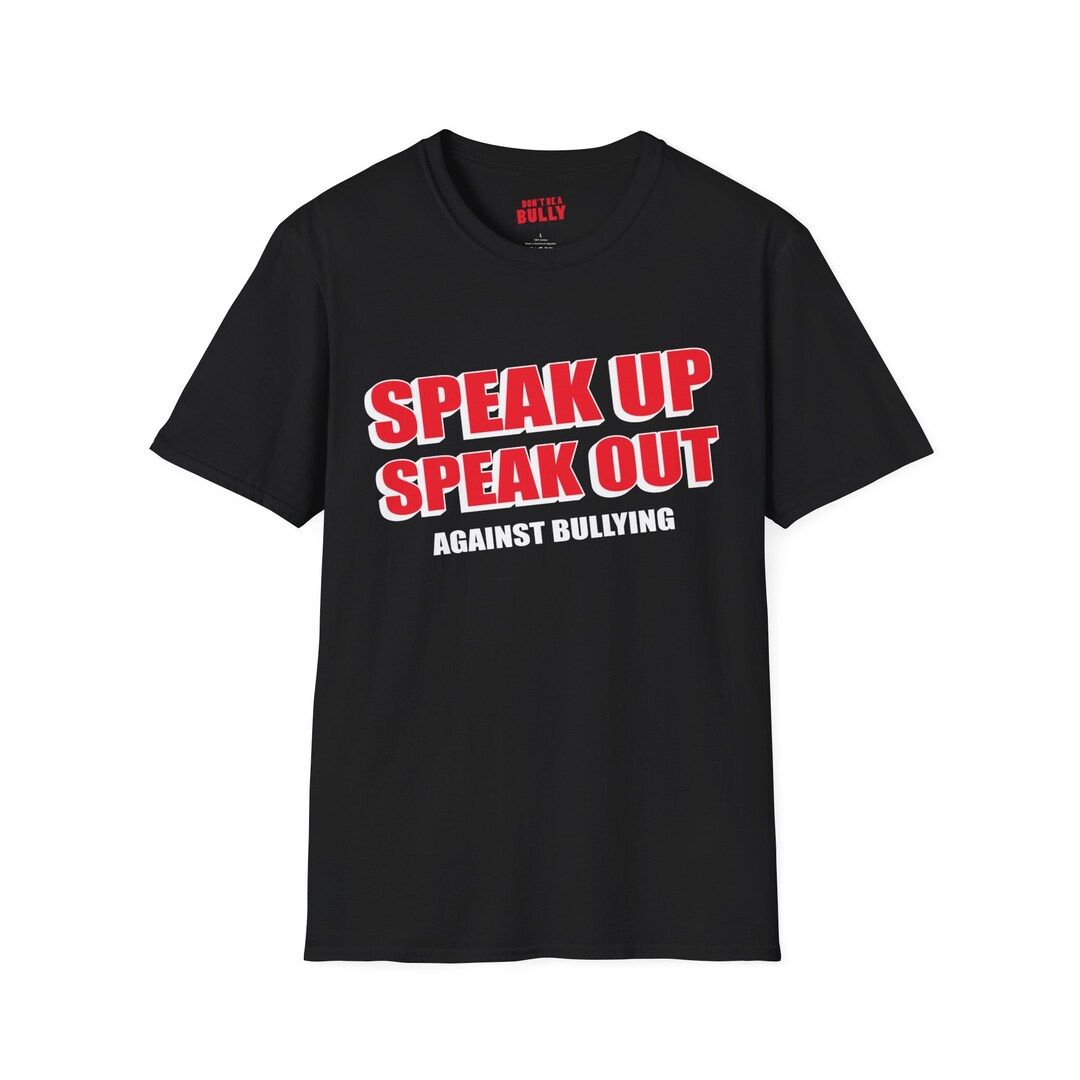 Speak up Speak Out Against Bullying Tee Youth / Adults bullying ...