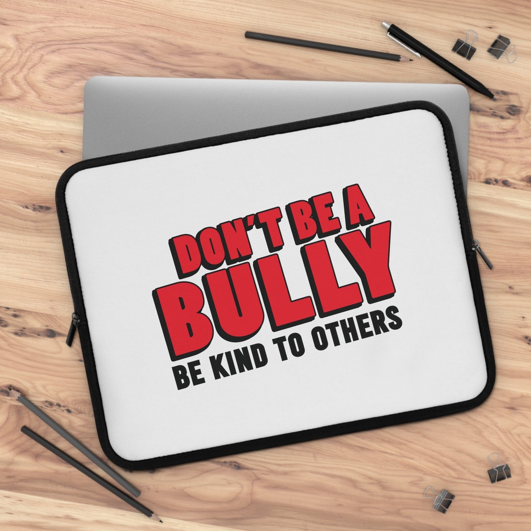 Dont Be A Bully, Be Kind to Others Laptop Sleeve - Etsy