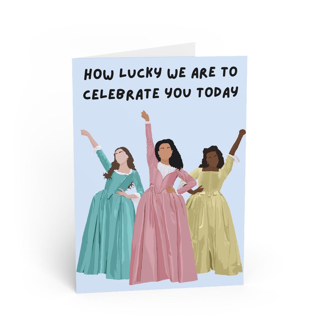 Hamilton Schuyler Sisters Birthday Card - Greeting Card for Broadway ...