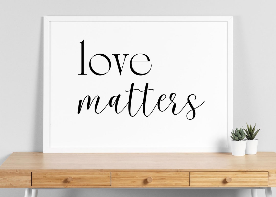 Printable Love Matters Wall Art, Positive Quotes, Instant Download, Law ...