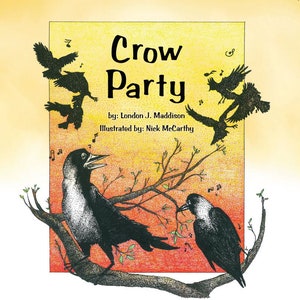 Crow Party Children's Book by London J. Maddison, Illustrated by Nick ...