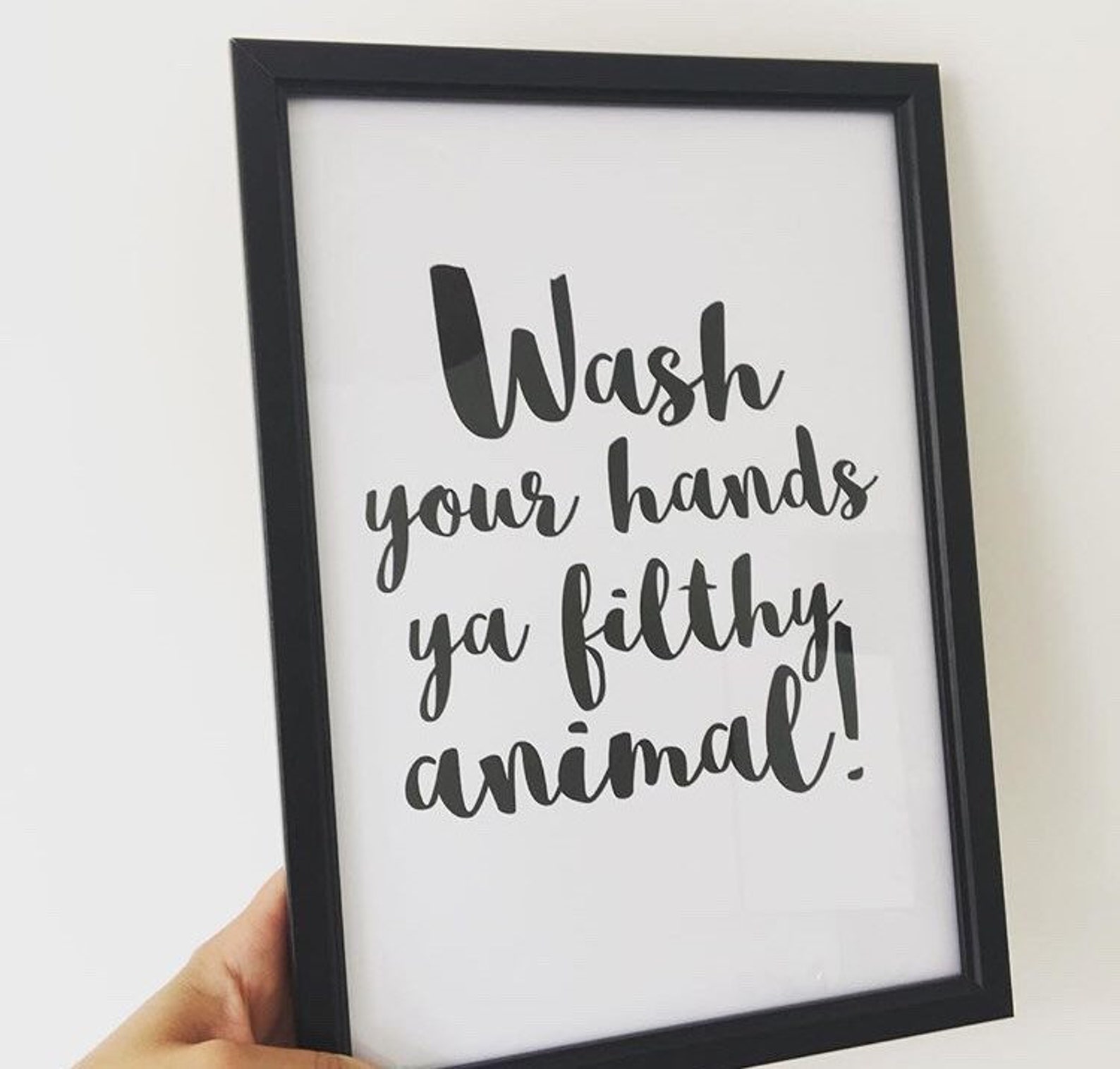 Wash your hands ya filthy animal Bathroom/Cloakroom print | Etsy