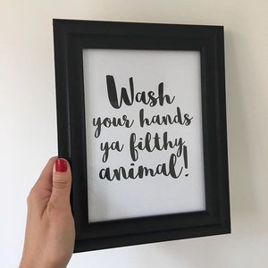 Wash Your Hands Ya Filthy Animal Bathroom/cloakroom Print Fun Print ...