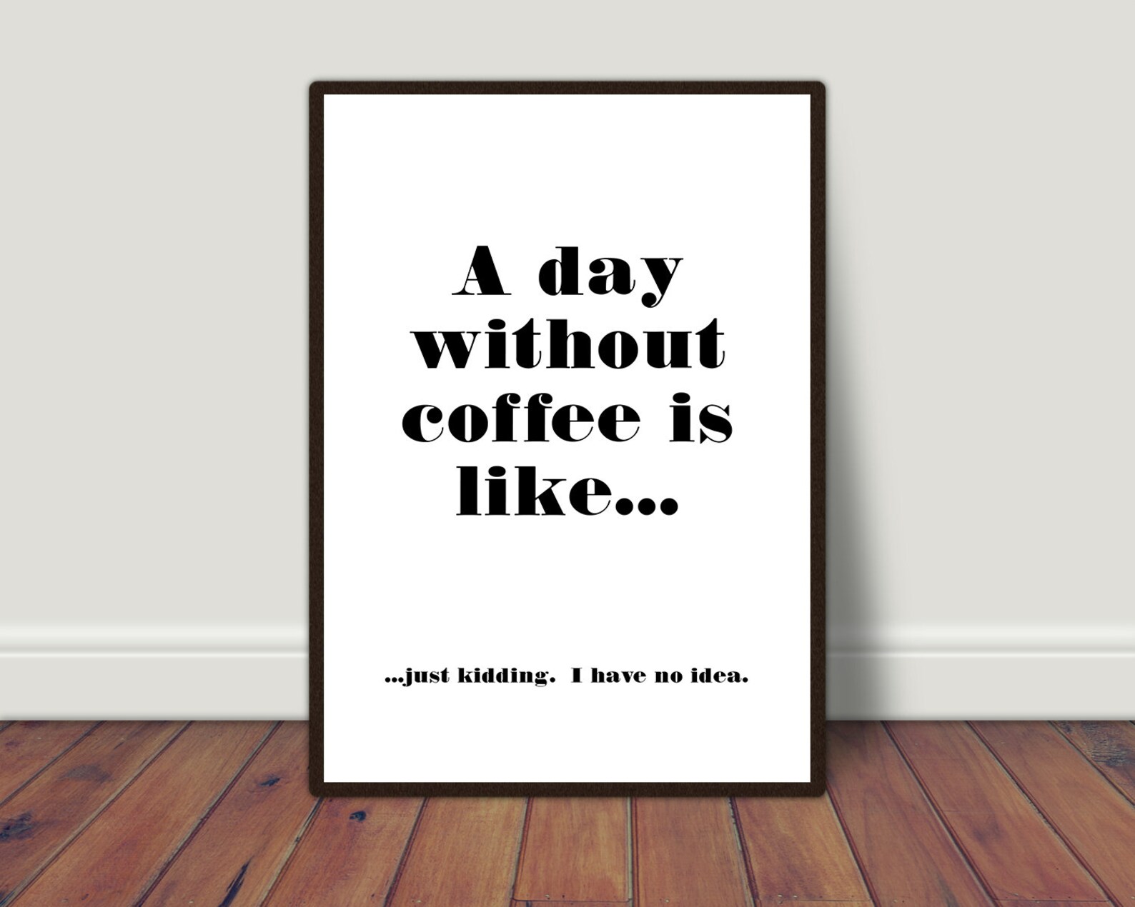 A Day Without Coffee... Fun Prints Coffee Prints Tea - Etsy UK