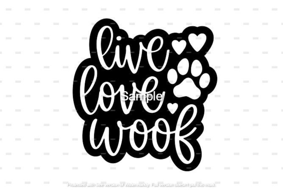 Live Love Woof Svg Cutting File Digital Download - Etsy
