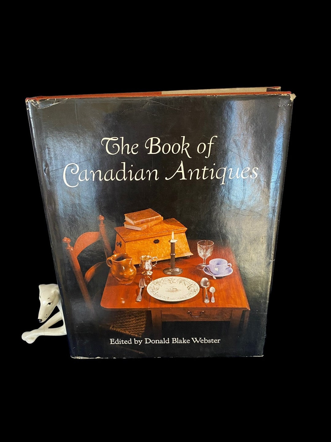 1974 the Book of CANADIAN ANTIQUES, Edited by Donald Blake Webster, 9. ...