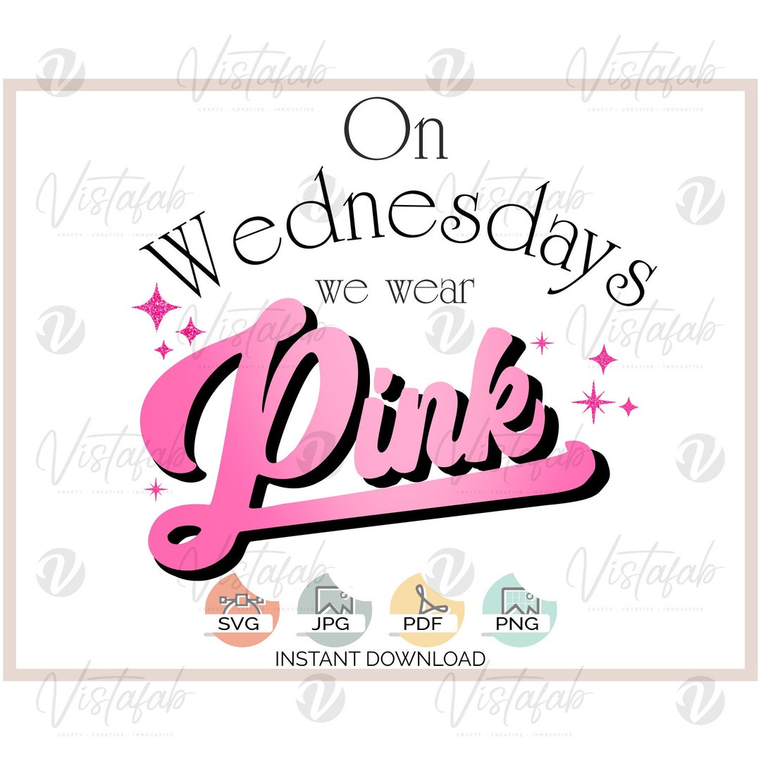 Wednesdays We Wear Pink Svg, SVG, INSTANT DOWNLOAD, Mean Svg, Girls Svg ...