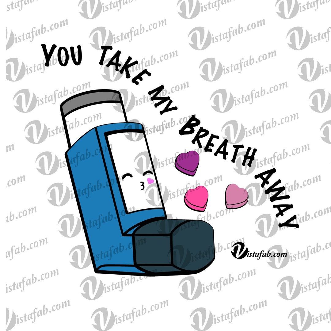 INSTANT DOWNLOAD take My Breath Valentine Svg, SVG, Inhaler Svg, Asthma ...