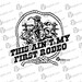 Ain't My First Rodeo Svg, INSTANT DOWNLOAD, SVG, Stampede Svg, Bronco ...