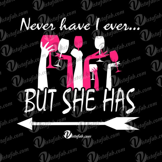 Never Have I Ever Svg INSTANT DOWNLOAD SVG Birthday Svg Wine | Etsy