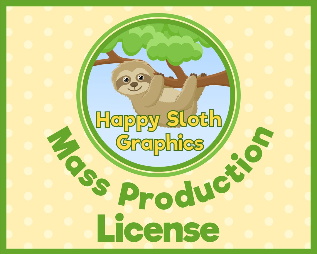 Mass Production Commercial License for Any Happy Sloth Graphics Product ...