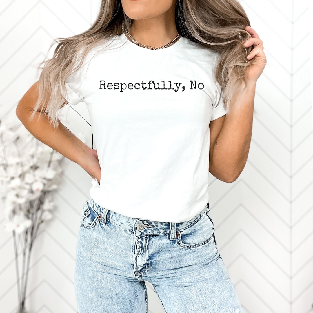 Empowering Tee:'respectfully, No'.assertive Statement Shirt.self ...