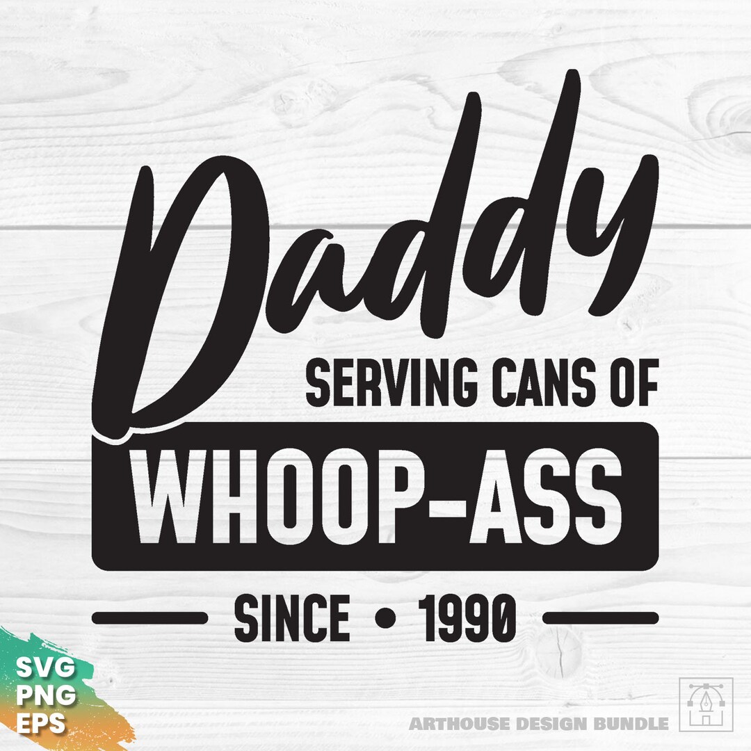 Dad Whoop-ass, Dad Svg, Father's Day, Gift for Dad, Daddy Shirt Design ...