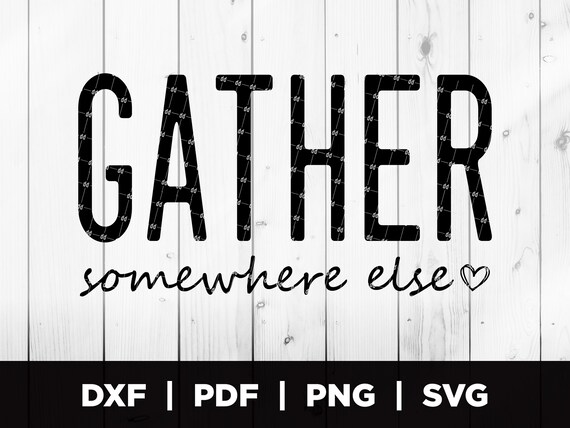 Gather Somewhere Else SVG File Bundle Gather Somewhere Else | Etsy