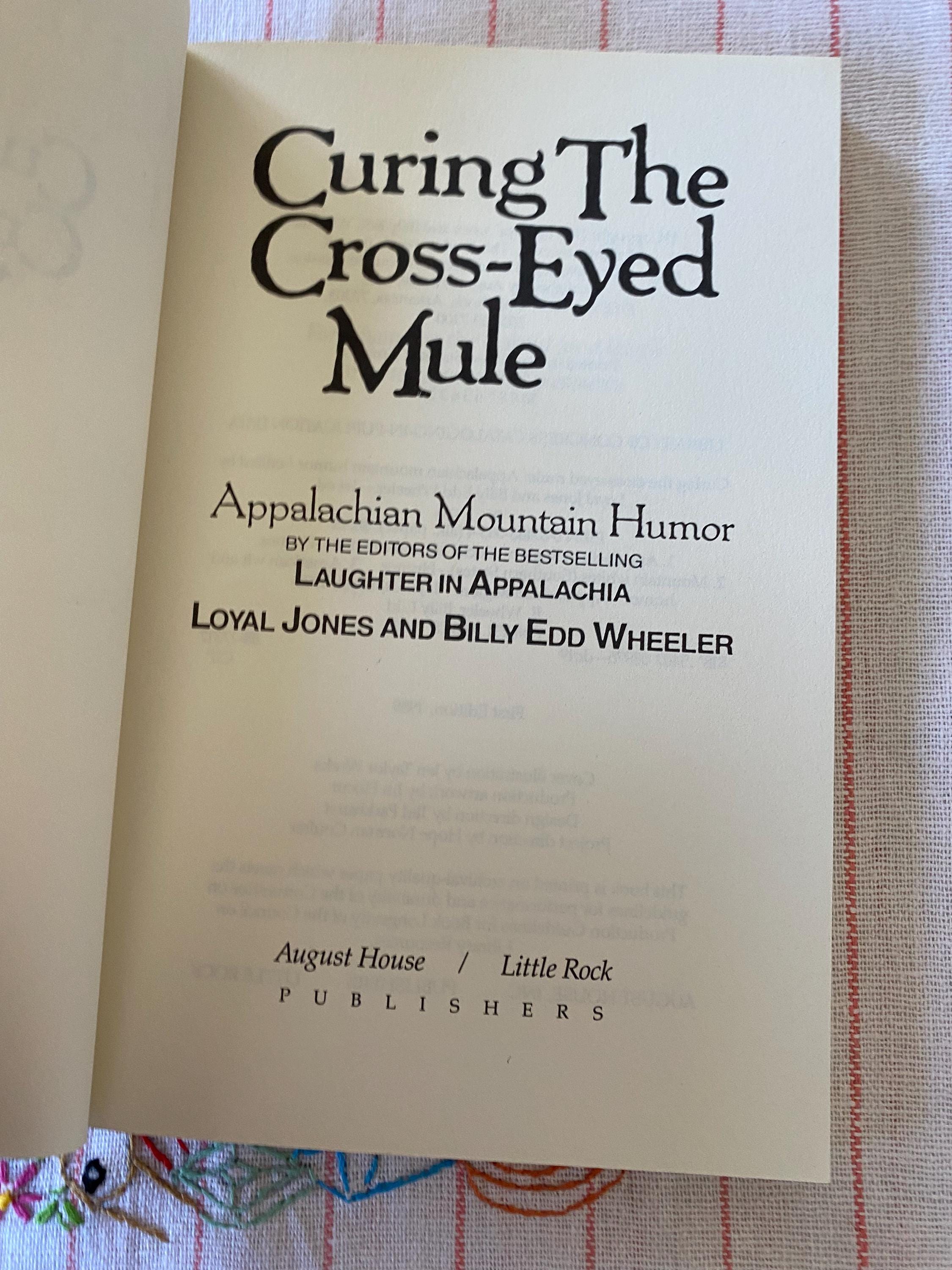 Curing the Cross-eyed Mule, Appalachian Mtn Humor, by the Editors of ...