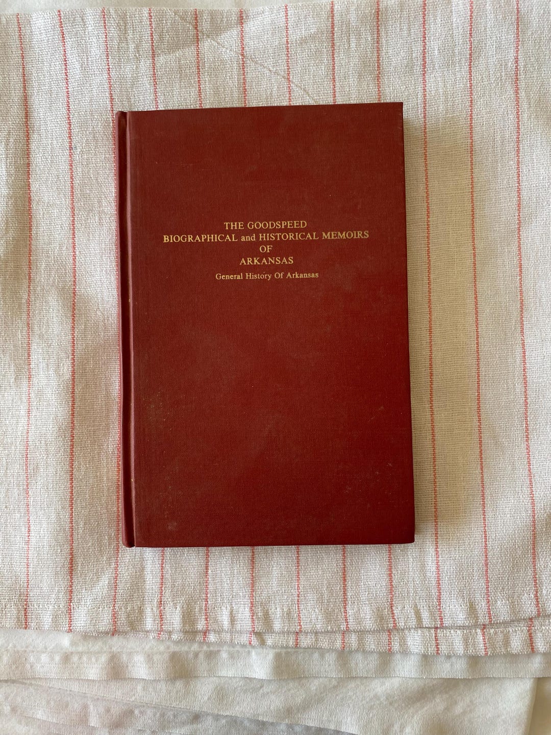The Goodspeed Biographical and Historical Memoirs of Arkansas, General ...