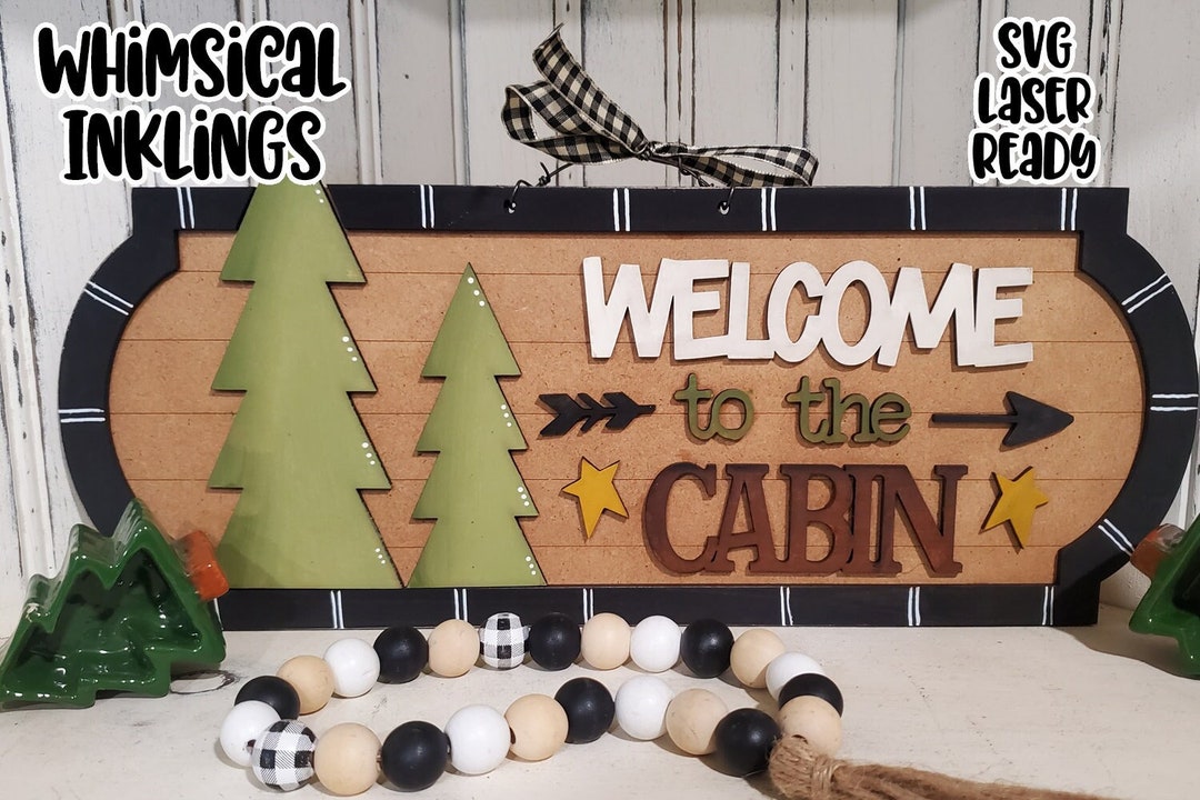 Welcome to the Cabin Sign SVG| Laser Cut Cabin| Glowforge|cabin SVG SVG ...