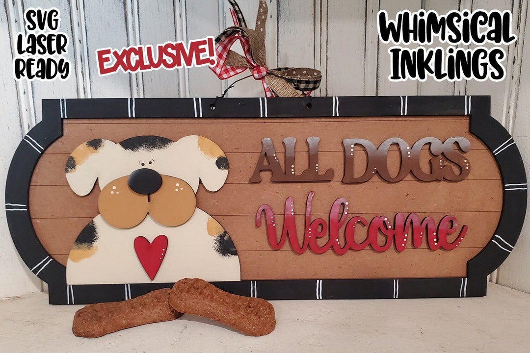 All Dogs Welcome SVG| Laser Cut Dog Sign| Glowforge| Dog Tiered Tray - Etsy