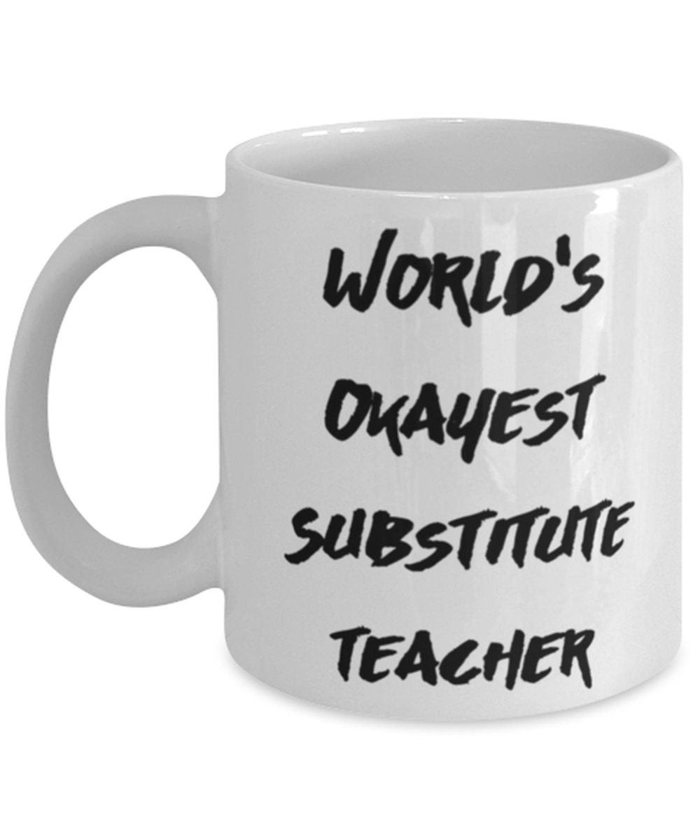 Best Substitute Teacher 11oz 15oz Mug, World's Okayest Substitute ...