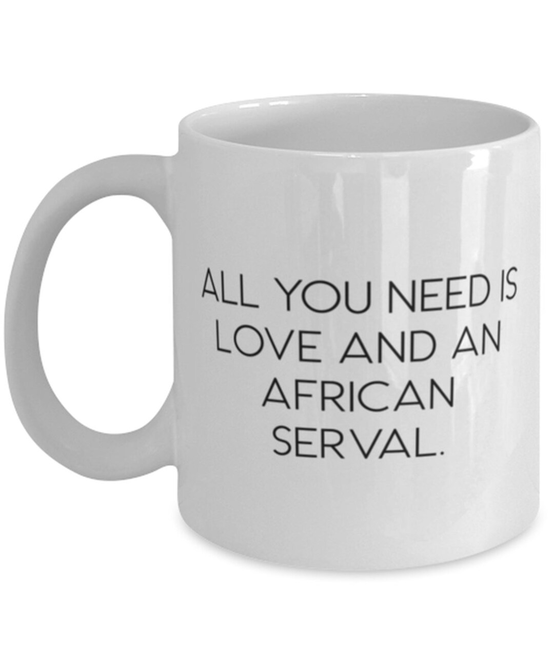 Inspirational African Serval Cat Gifts All You Need is Love - Etsy
