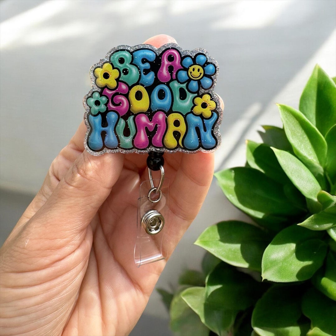 Be a Good Human Badge Reel, Be Kind Badge Reel, Nurse Badge Reel ...