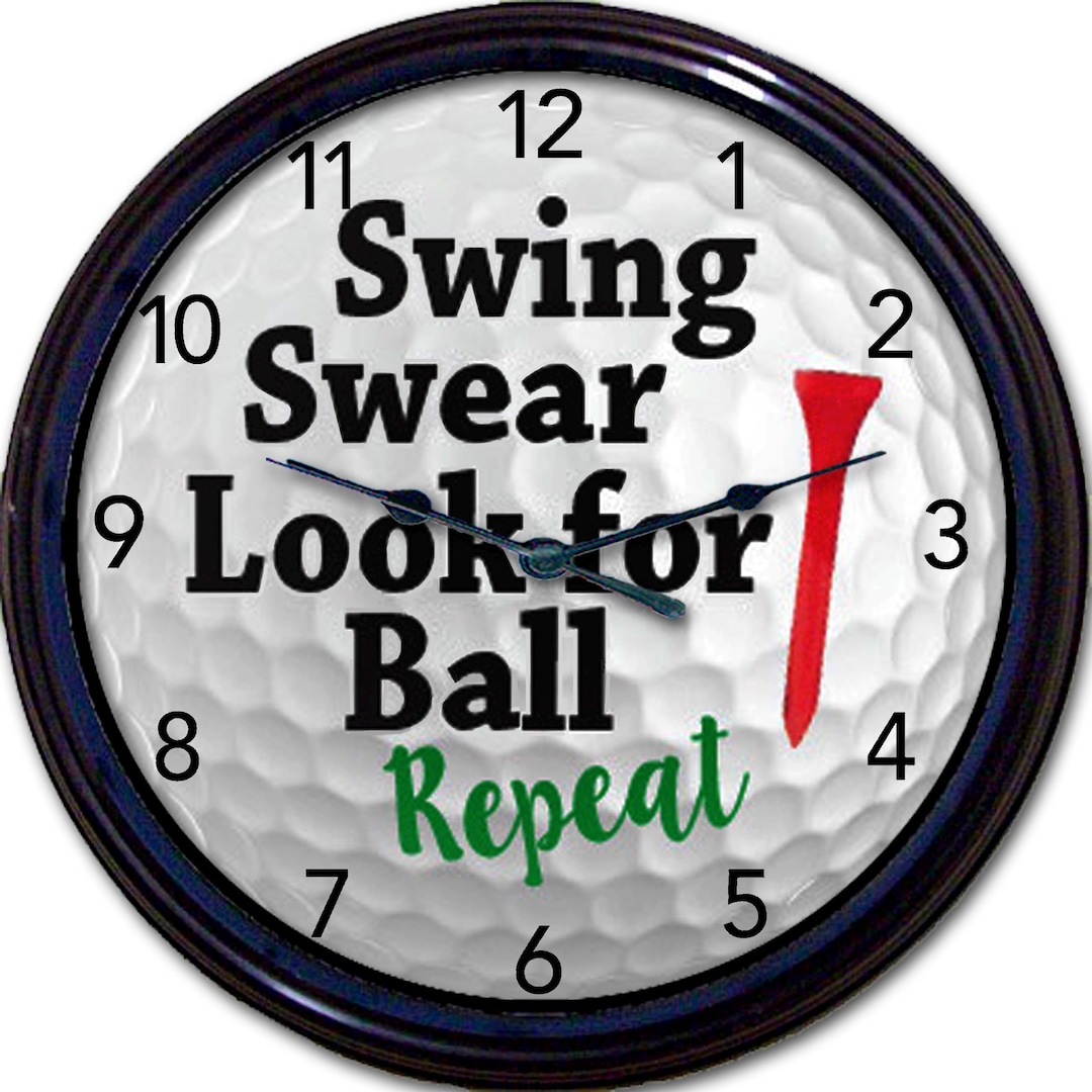 Golf Wall Clock: "swing, Swear, Look for Balls, Repeat" - Etsy