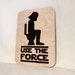 Bathroom Decor/star Wars/funny Bathroom Sign/use the - Etsy