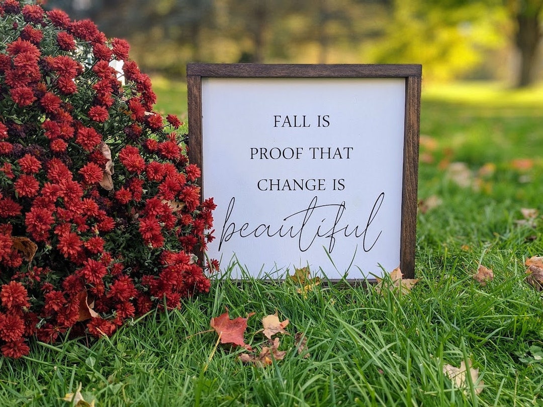 Fall is Proof That Change is Beautiful Sign Wood Framed Sign Farmhouse ...