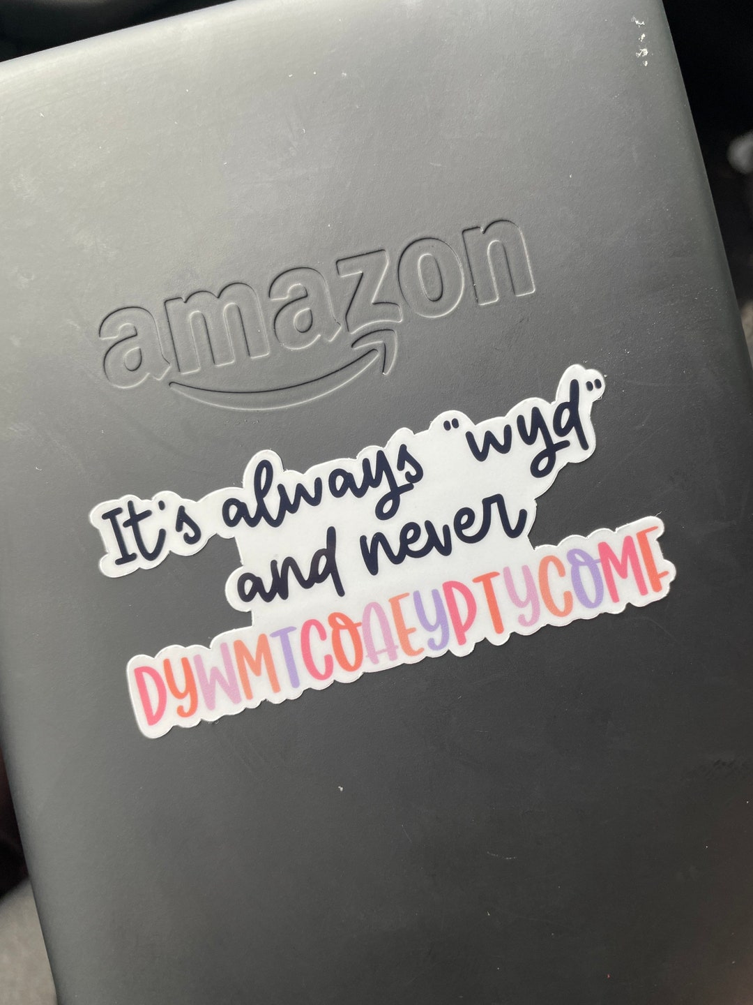 It's Always WYD and Never DYWMTCOAEYPTYCOMF Sticker | Smut Sticker ...