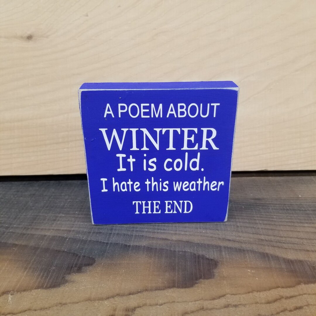 A Poem About Winter It is Cold I Hate This Weather the End Winter Wood ...