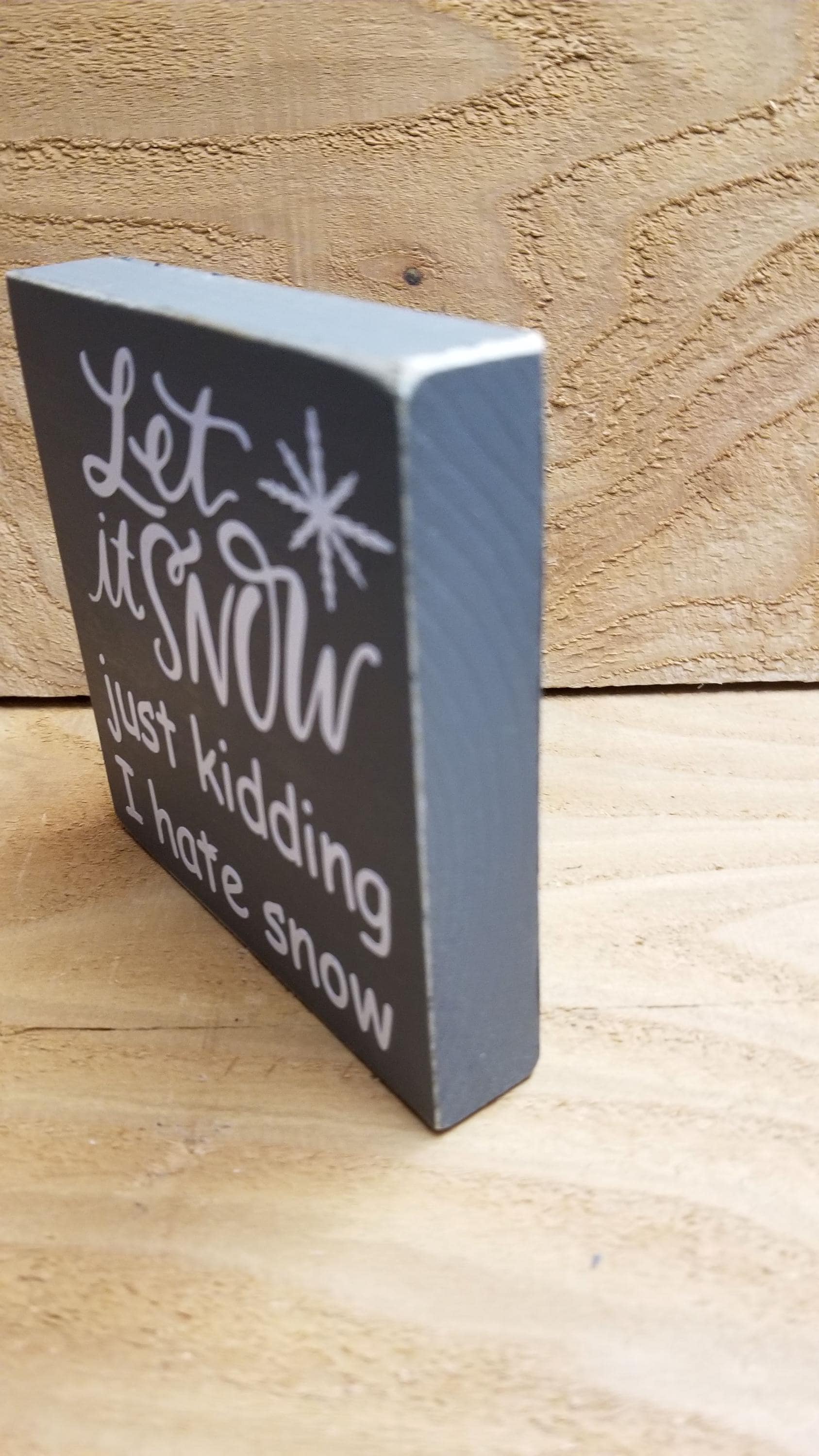 Let It Snow Just Kidding I Hate Snow Wood Sign Winter Decoration Wooden ...
