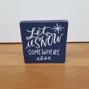 Let It Snow Somewhere Else Wooden Winter Sign Funny Sign Dislikes Snow ...