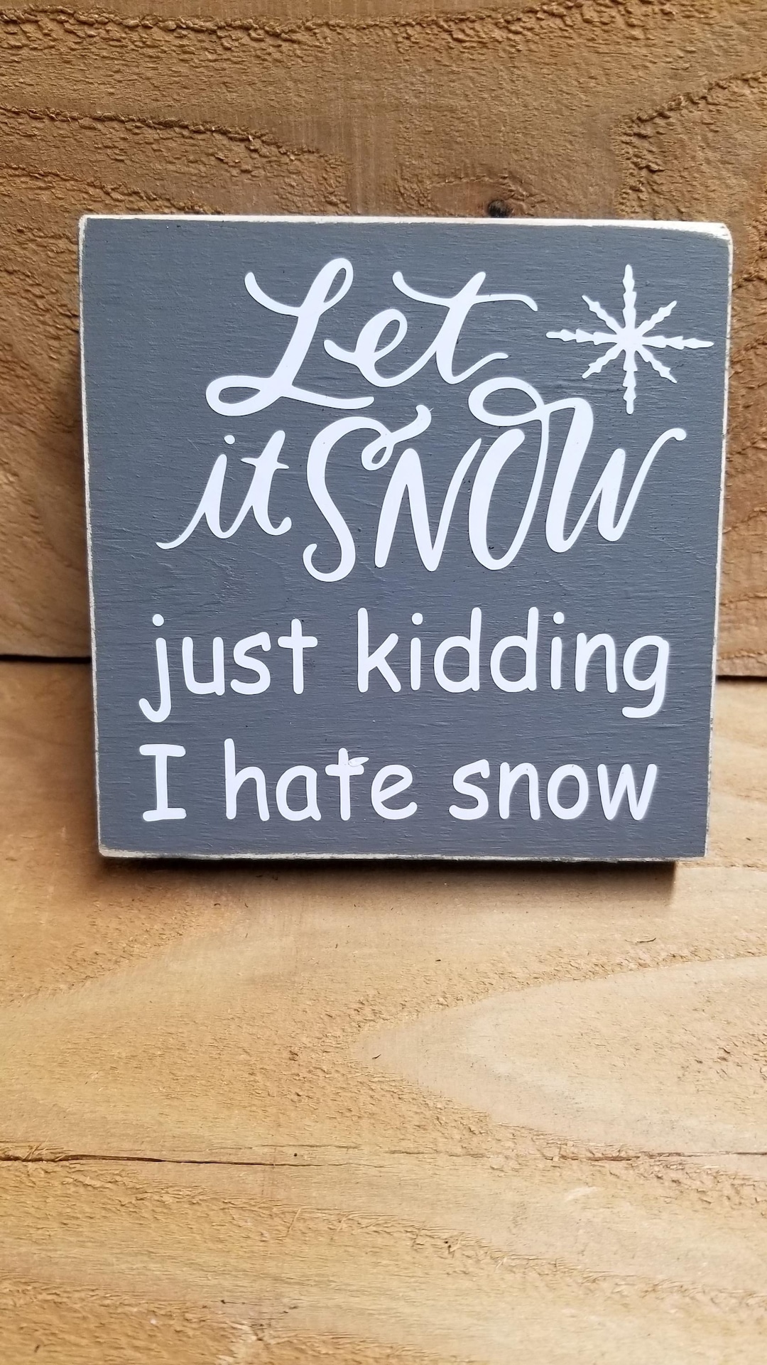 Let It Snow Just Kidding I Hate Snow Wood Sign Winter Decoration Wooden Sign Dislikes Snow ...