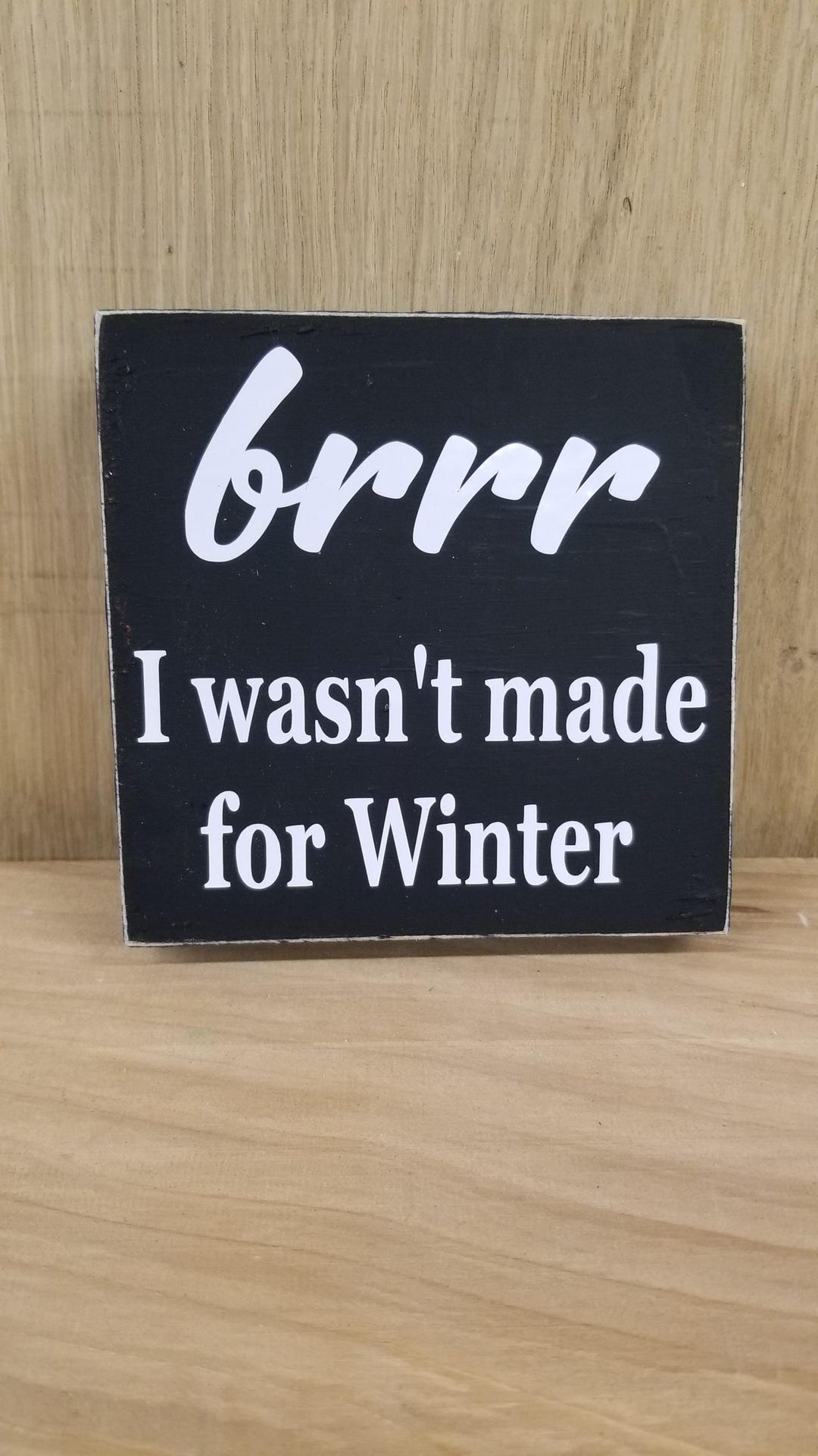 Brrr I Wasn't Made for Winter Wooden Sign - Etsy