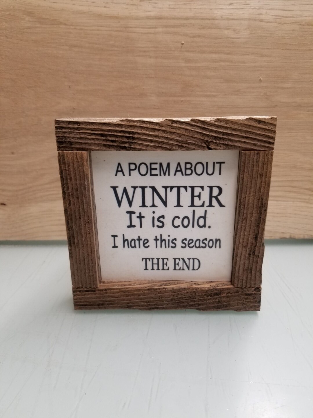A Poem About Winter It is Cold I Hate This Season the End Wooden Sign ...